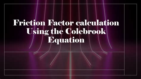 Friction Factor Calculation Using The Colebrook Equation Youtube