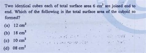 Two Identical Cubes Each Of Total Surface Area Cm Are Joined End To En