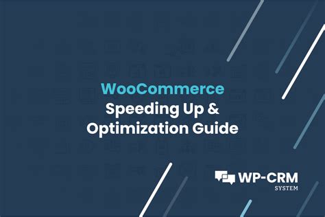 Woocommerce Speeding Up And Optimization Guide Wp Crm System