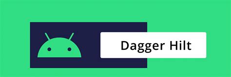 Android Dagger Hilt Kullanımı Dagger Hilte Geçmeden önce Konunun