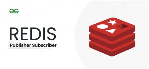Complete Guide To Redis Publish Subscribe GeeksforGeeks