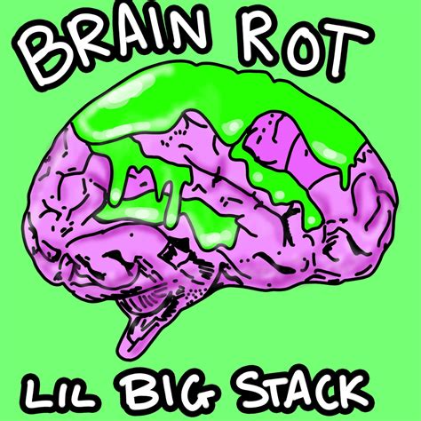 Lil Big Stack Brain Rot Lyrics And Tracklist Genius