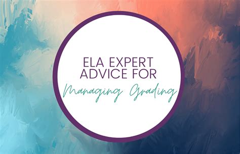 Ela Expert Advice Managing Grading Effectively Spark Creativity