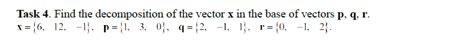 Solved Task Find The Decomposition Of The Vector X In The Chegg