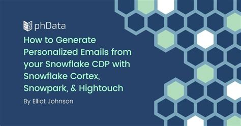 How To Generate Personalized Emails From Your Snowflake Cdp With