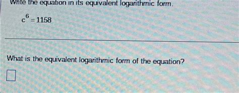 Solved Write The Equation In Its Equivalent Logarithmic Chegg