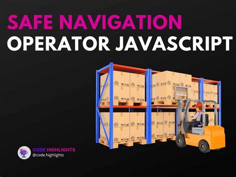 How To Use Safe Navigation Operator Javascript For Cleaner Code Code Highlights