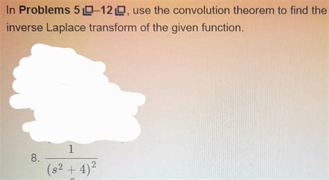 Solved In Problems Use The Convolution Theorem To Chegg