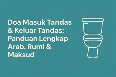 Doa Masuk Tandas And Keluar Tandas Panduan Lengkap Arab Rumi And Maksud