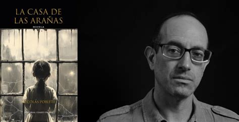La Casa De Las Arañas La Nueva Novela De Nicolás Poblete Un Viaje A La Espeluznante Realidad