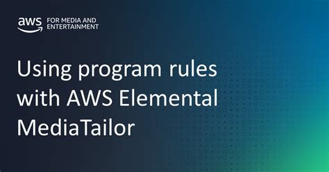 Using Program Rules With Aws Elemental Mediatailor Aws For Mande Blog