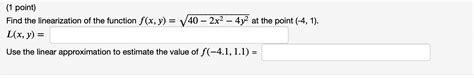 Solved Find The Linearization Of The Function Chegg