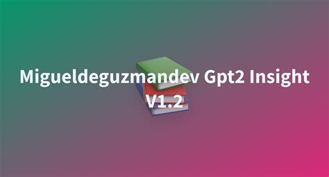 Migueldeguzmandevgpt2 Insight V12d At Main