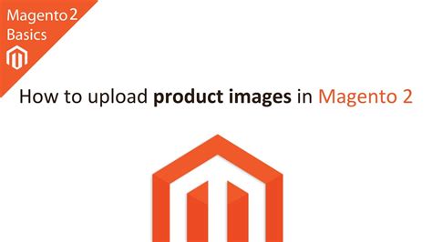 how to upload product images in magento 2 youtube
