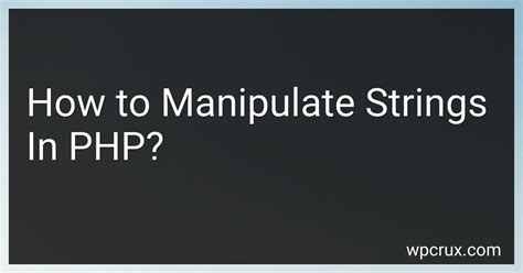 How To Manipulate Strings In Php In 2025