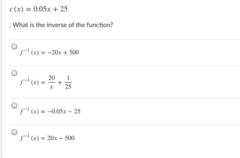 Solved Cx005x25 What Is The Inverse Of The Function F 1x 20x500 F 1x 20x