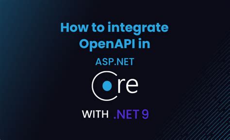 How To Integrate Openapi Into Your Aspnet Core Projects With Net 9