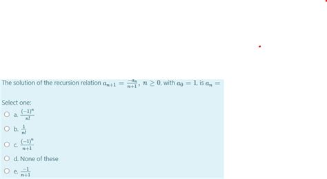 Solved The Solution Of The Recursion Relation An1−ann1