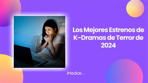 Los Mejores Estrenos De K Dramas De Terror De 2024 Imedias