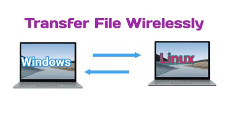 How To Transfer Files Between Windows And Linux Computer Wirelessly Youtube