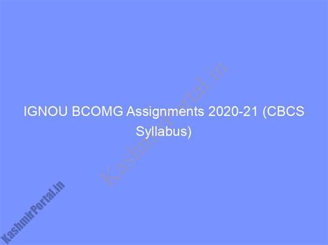 Ignou Bcomg Assignments 2020 21 Cbcs Syllabus Kashmir Portal