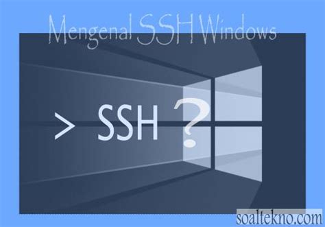 3 Cara Akses Ssh Di Windows Sangat Mudah Dipahami