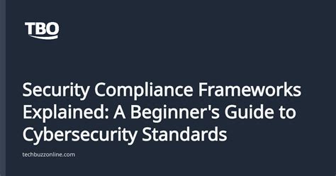 Security Compliance Frameworks Explained A Beginners Guide To