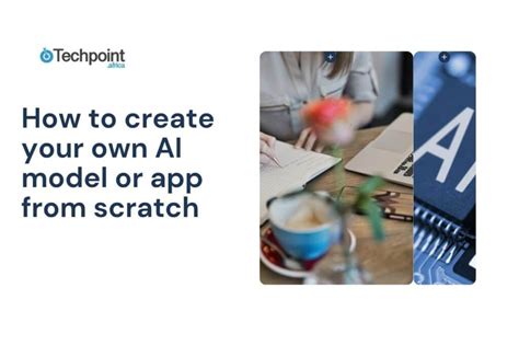 How To Create Your Own Ai Model Or App From Scratch No Coding Needed