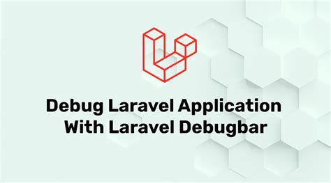 Debug Laravel Application With Laravel Debugbar Code Wolfy