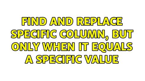 Find And Replace Specific Column But Only When It Equals A Specific Value Youtube