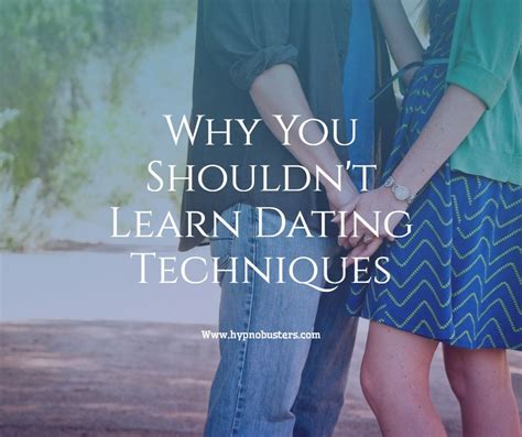 Why You Should Not Learn Dating Techniques Hypnobusters