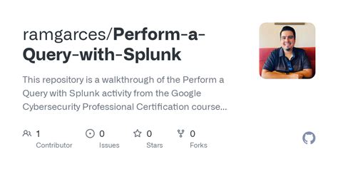 Github Ramgarcesperform A Query With Splunk This Repository Is A Walkthrough Of The Perform