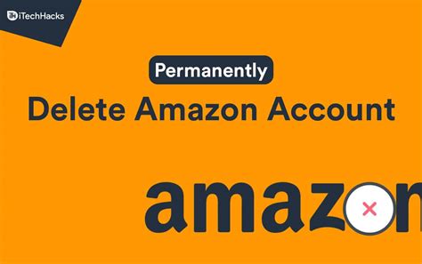 How To Delete Your Amazon Account Permanently Working Itechhacks