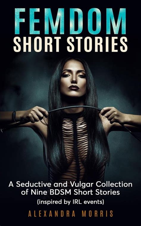 Femdom Action Femdom Short Stories A Seductive And Vulgar Collection