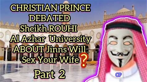 Cp Debated Sheikh Rouhi Al Azhar University About Jinns Will Sex Your