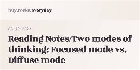 03 13 2022 reading notes two modes of thinking focused mode vs