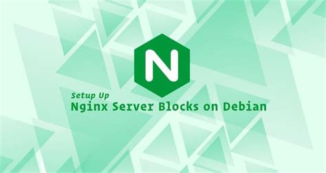 How To Set Up Nginx Server Blocks On Debian Linuxize