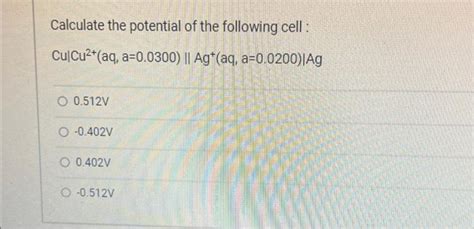 Solved Calculate The Potential Of The Following Cell Chegg