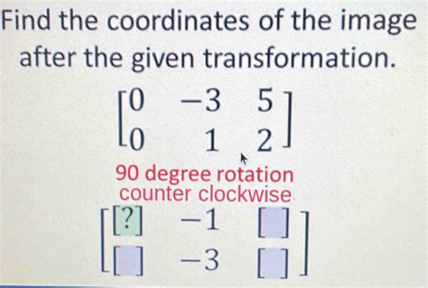 Solved Find The Coordinates Of The Image After The Given