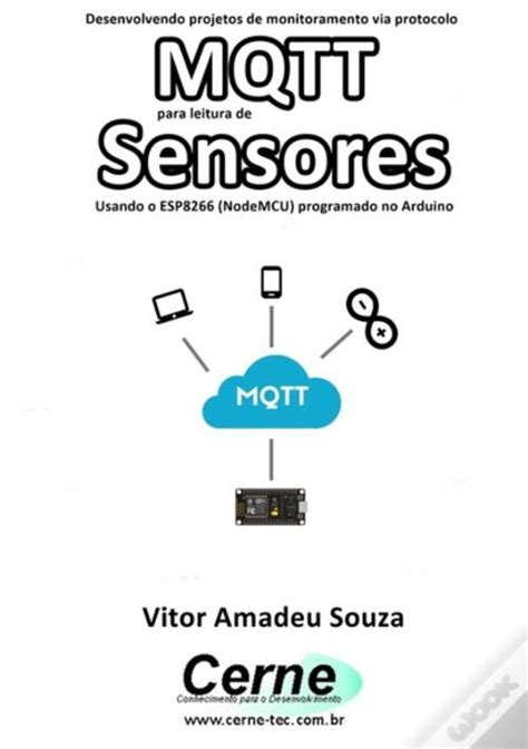 Desenvolvendo Projetos De Monitoramento Via Protocolo Mqtt Para Leitura De Sensores Usando O