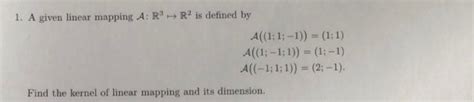solved r2 is defined by 1 a given linear mapping a r3 find