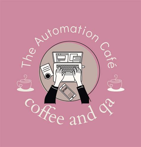 The Automation Café Your Café For Code And Qa