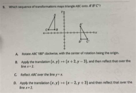 Solved 9 Which Sequence Of Transformations Maps Triangle Abc Onto Ab