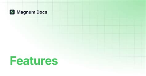 Features Magnum Docs