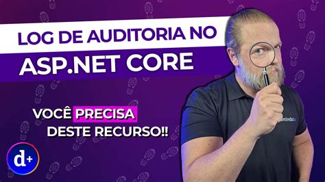 Adicionando Log De Auditoria Em Uma Aplicação Aspnet