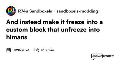 And Instead Make It Freeze Into A Custom Block That Unfreeze Into Himans 🚨 R74n Sandboxels