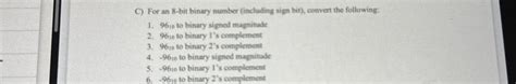 Solved C ﻿for An 8 Bit Binary Number Including Sign Bit