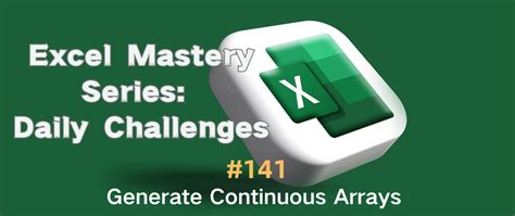 141 — Generate Continuous Arrays — Concatenate Results Into A String