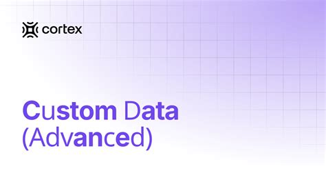 Custom Data Advanced Cortex