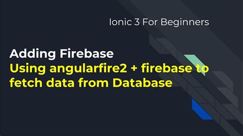 Ionic 3 For Beginners Getting Data From Firebase Youtube